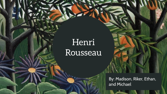 Rousseau Project Art by Madison Heaghney on Prezi
