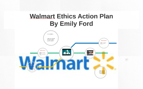 Walmart Ethics Action Plan by Emily Ford on Prezi