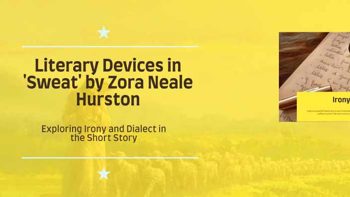 Literary Devices in 'Sweat' by Zora Neale Hurston by Shinjiro Tanaka on Prezi