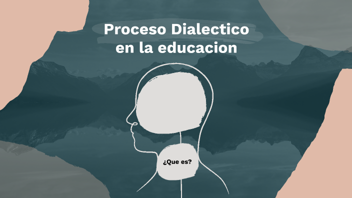 Proceso Dialectico by Juan Vargas on Prezi