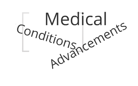 Medical Conditions and Advancements by Julianna French