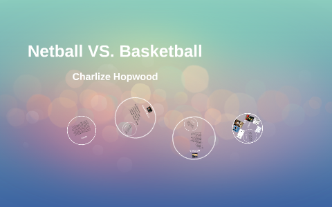 Netball VS. Basketball by Fran Igan on Prezi