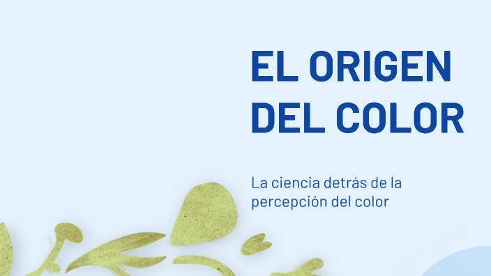 EL ORIGEN DEL COLOR by Celia Lopez on Prezi