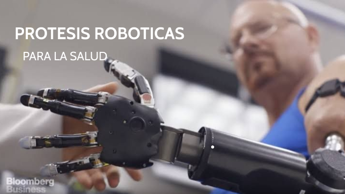 Protesis roboticas para la salud by LUIS ANGEL CASTRO JIMENEZ on Prezi