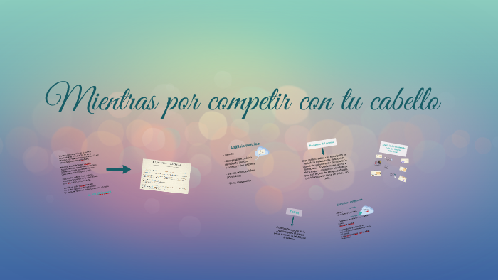 Mientras por competir con tu cabello by Irene Truzman Tárraga on Prezi