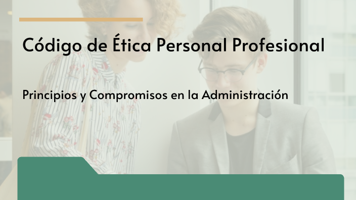 Código de Ética Personal Profesional by Gabriel Rengifo on Prezi