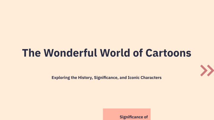 The Wonderful World of Cartoons by Briar Howse on Prezi