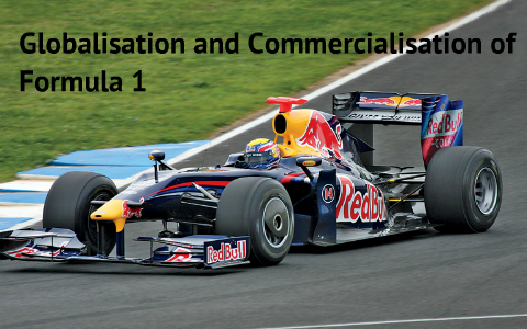 Globalisation and Commercialisation of Formula 1 by Cameron McLay on Prezi