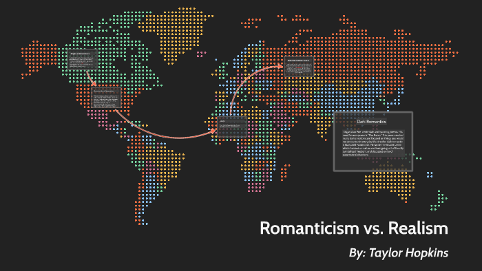 Romanticism vs. Realism by Taylor Hopkins on Prezi