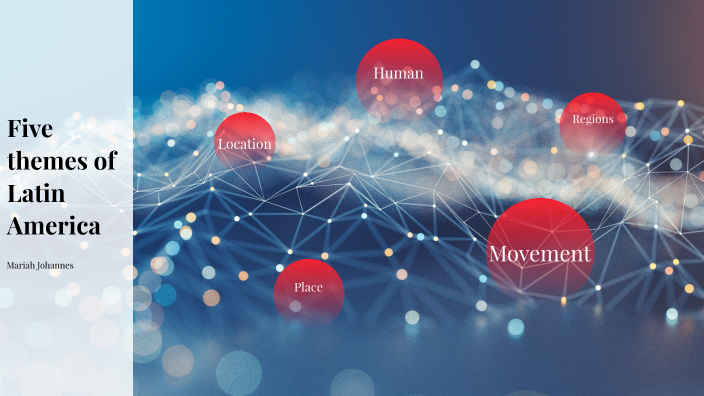 Five themes of Latin America by rj johannes on Prezi