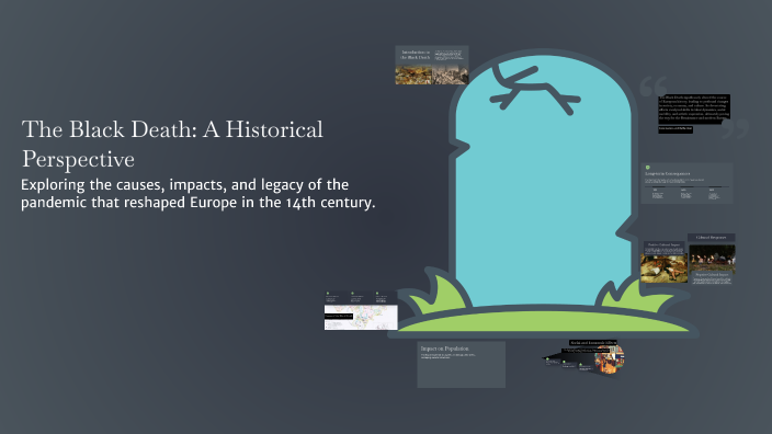 The Black Death: A Historical Perspective by braydon johnson on Prezi