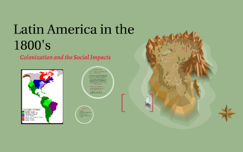 Latin America in the 1800's by Amber Stroven on Prezi