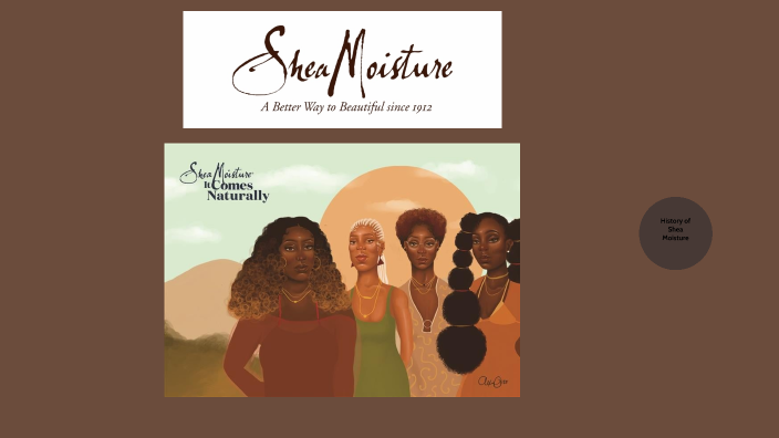 The History of Shea Moisture by Joey Hardeman on Prezi