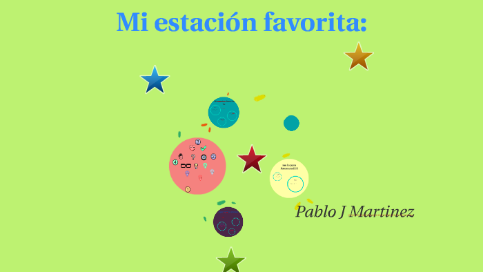 Mi estacion favorita. by Pablo Martinez on Prezi