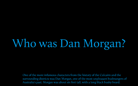 Bushranger Dan Morgan by Danai Harawa on Prezi
