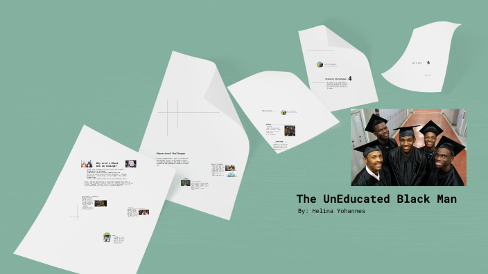 The UnEducated Black Man by Helina Yohannes on Prezi