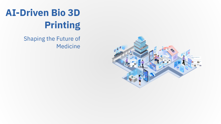 AI-Driven Bio 3D Printing by Evana on Prezi