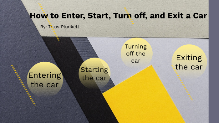 How to enter and exit a car by Titus Plunkett on Prezi