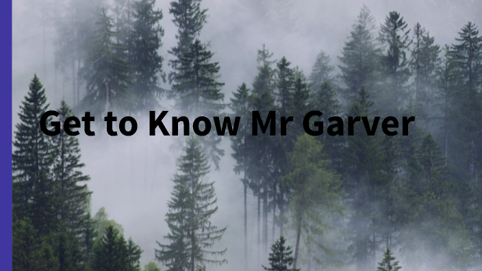 Get to Know Mr Garver by Andrew Garver on Prezi