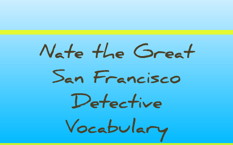 Vocabulary - Nate the Great San Francisco Detective by Kathleen Griffin ...