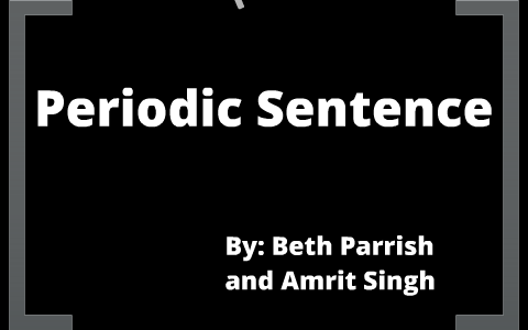 Periodic Sentence by Amrit Singh on Prezi