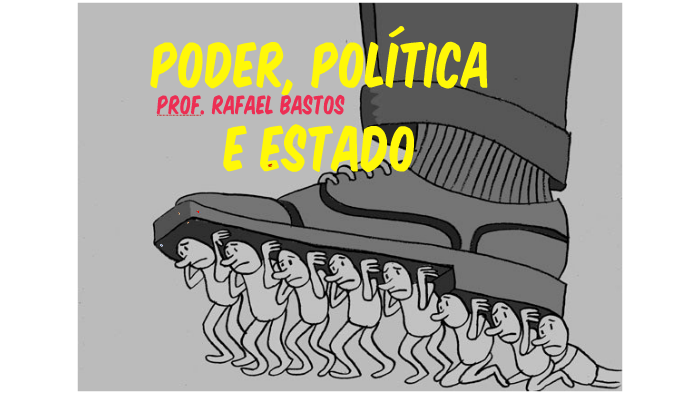 Poder, Política e Estado by Rafael Bastos on Prezi