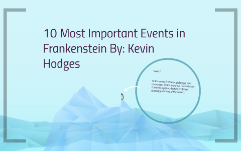 10 Most Important Events in Frankenstein by Kevin Hodges on Prezi