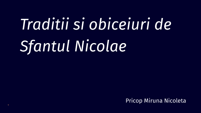 TRADITII SI OBICEIURI DE SFANTUL NICOLAE by Miruna Pricop on Prezi TRADITII SI OBICEIURI DE SFANTUL NICOLAE by Miruna Pricop on Prezi