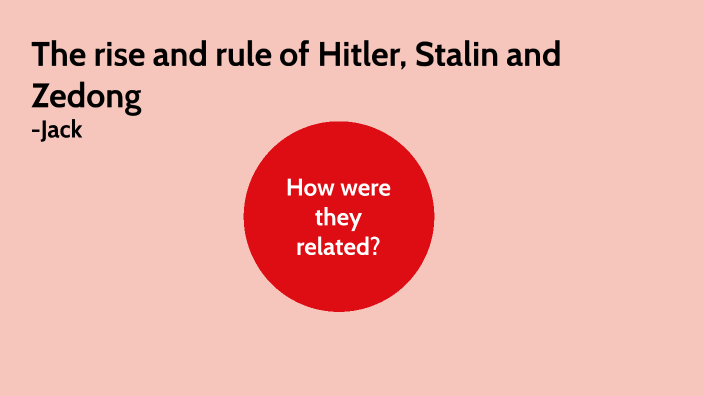 Hitler, Stalin and Zedong by Jack Treleaven on Prezi