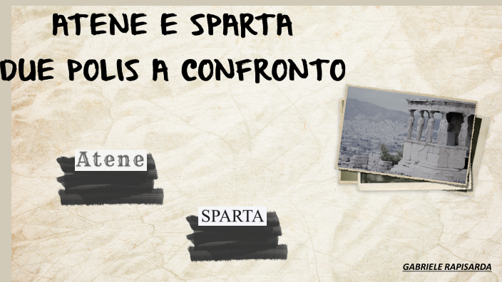 SPARTA ED ATENE: DUE POLIS A CONFRONTO by GABRIELE RAPISARDA on Prezi