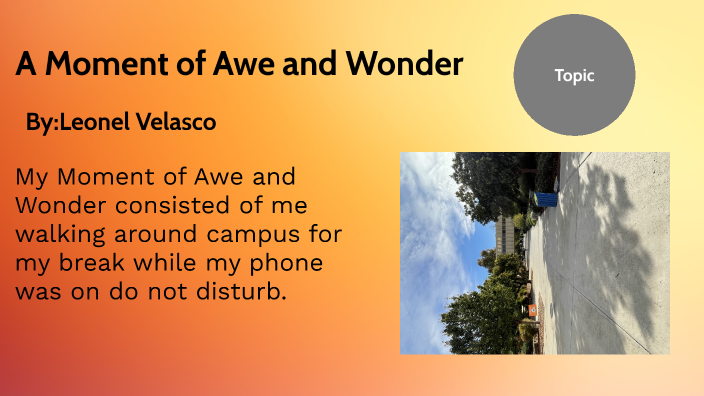 A Moment Of Awe And Wonder by Leonel Velasco on Prezi