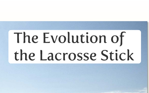 The Evolution of the Lacrosse Stick by Marco Montero