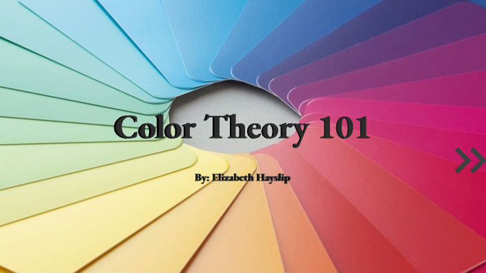 Color Theory 101 - Art 3D by Elizabeth Hayslip on Prezi