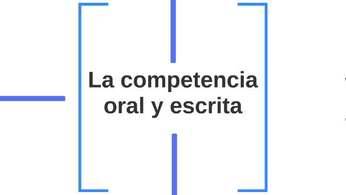 La competencia oral y escrita by Efrain Martinez Zabaleta on Prezi