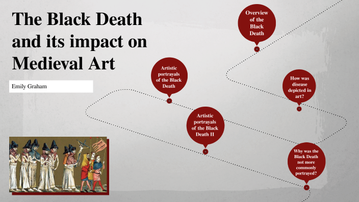 The Black Death and its impact on Medieval Art by Emily Graham on Prezi