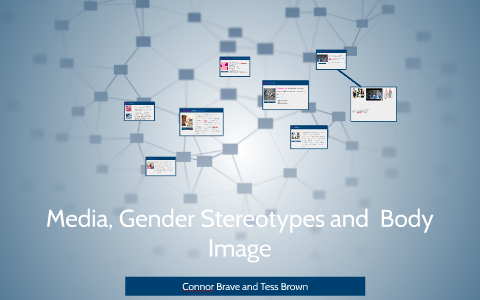 Media, Gender Stereotypes and Body Image by Tess Brown on Prezi