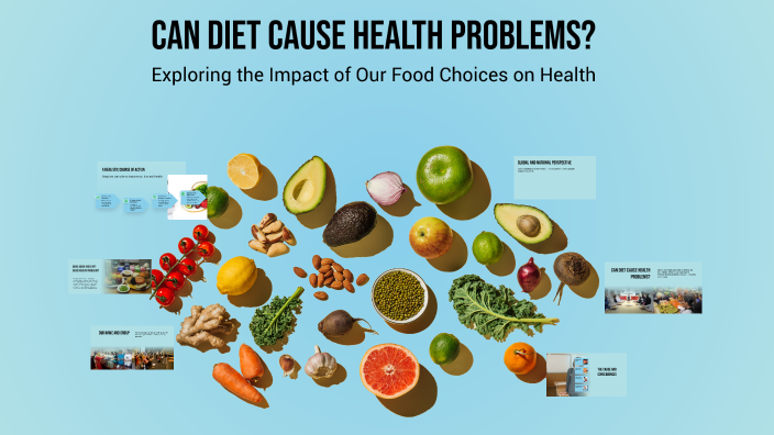 Can Diet Cause Health Problems? by Boldbayar Bulganchimegg on Prezi