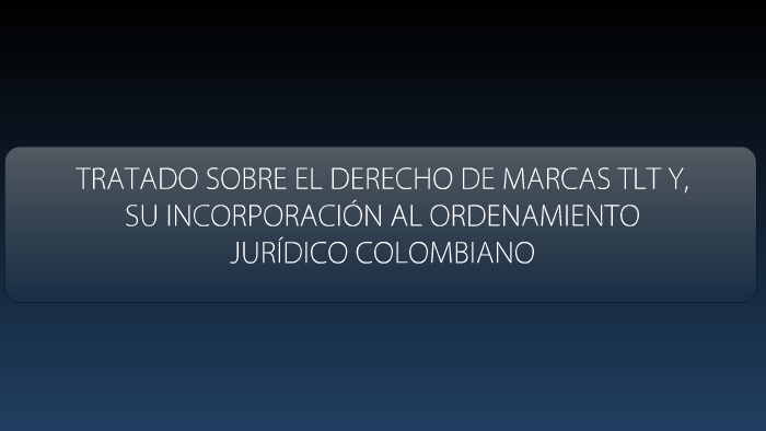 TRATADO SOBRE EL DERECHO DE MARCAS TLT Y, SU INCORPORACIÓN AL ...