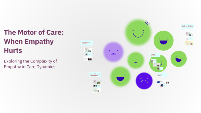 The Motor of Care: When Empathy Hurts by Tara Mokhtari on Prezi