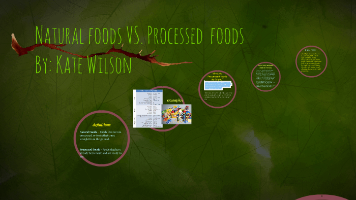 Natural foods VS. Processed foods by kate wilson on Prezi
