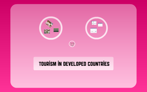 Tourism in developed countries by Oxana Korotchenko on Prezi