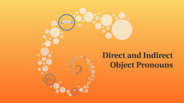 Direct and Indirect Object Pronouns by Katie Dicken on Prezi