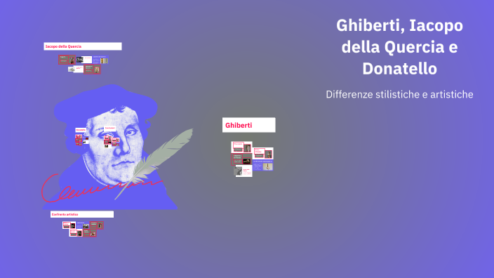 Ghiberti, Iacopo della Quercia e Donatello by Andrea Fasanelli on Prezi
