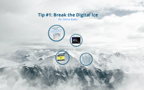 Break the Digital Ice by Genna Baker on Prezi