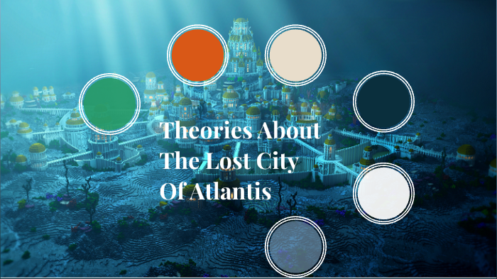 The Lost City Of Atlantis Theories by Ethan James on Prezi
