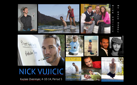 Nick Vujicic My Role Model by Kaylee Overmyer on Prezi