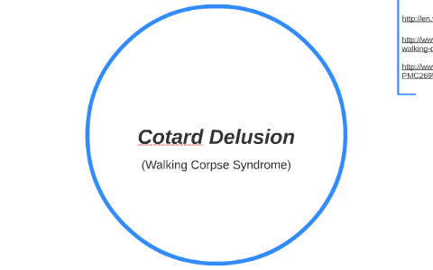 Cotard Delusion (Walking Corpse Syndrome) by abigail jackson on Prezi