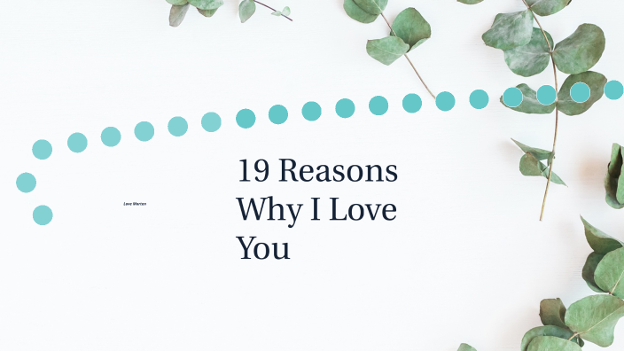 19 Reasons Why I Love You by Morten Laursen on Prezi