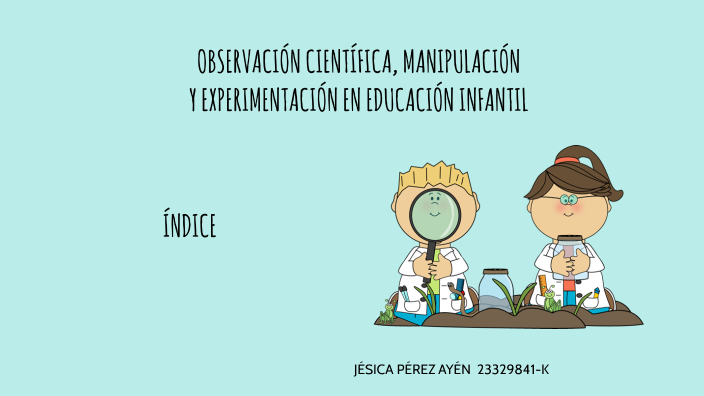 OBSERVACIÓN CIENTÍFICA, MANIPULACIÓN Y EXPERIMENTACIÓN EN EDUCACIÓN ...