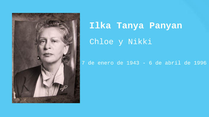 Ilka Tanya Payan by Chloe Gladden on Prezi